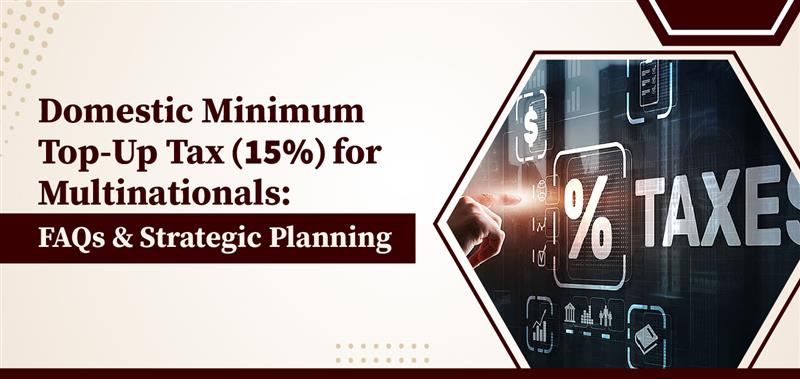 Domestic Minimum Top Up Tax (15%) for Multinationals: FAQs & Strategic ...