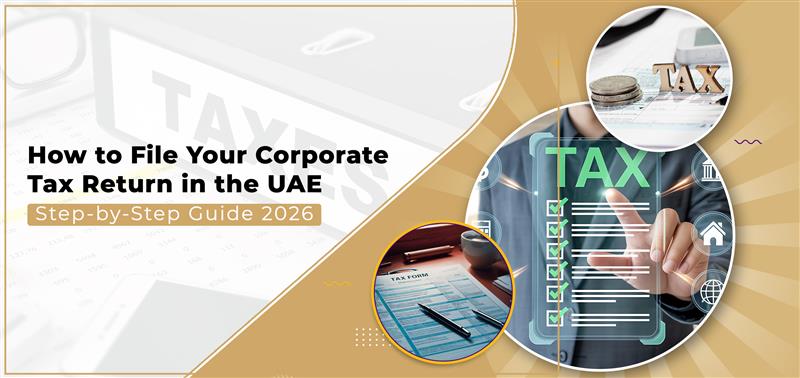 How to File Your Corporate Tax Return in the UAE: Step-by-Step Guide 2026