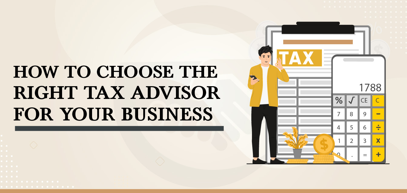 How to Choose the Right Tax Advisor for Your Business